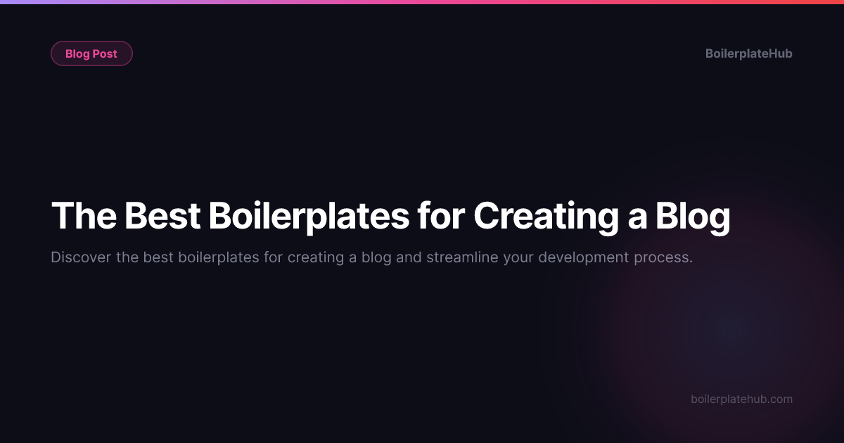 The Best Boilerplates for Creating a Blog