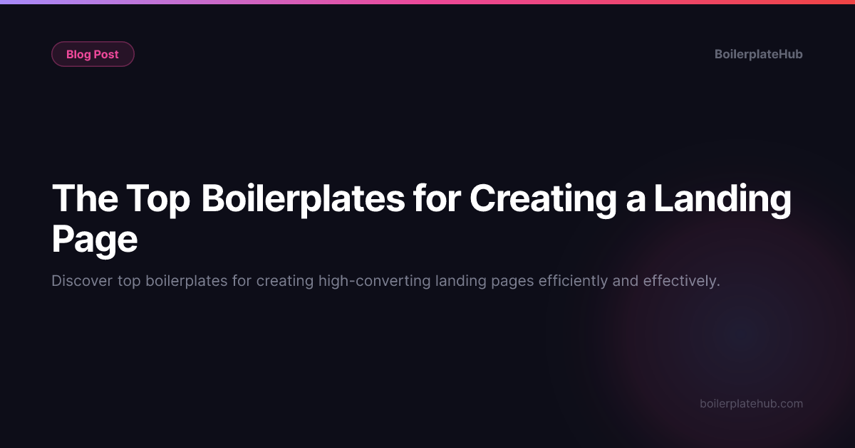 The Top Boilerplates for Creating a Landing Page