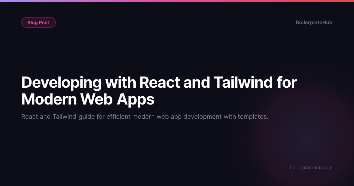 Developing with React and Tailwind for Modern Web Apps